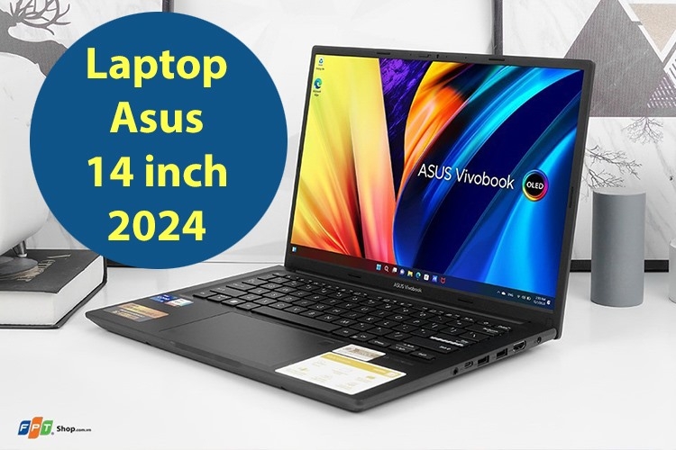 8 laptop Asus 14 inch 2024 với khung hình chất lượng, sắc nét