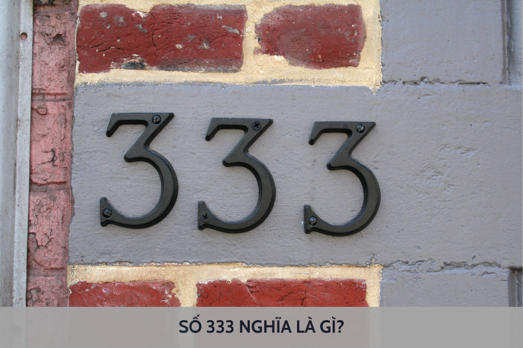 333 nghĩa là gì? Giải mã ý nghĩa bí ẩn của dãy số đặc biệt này