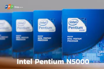 Intel Pentium N5000 là gì? Thông số kỹ thuật và đánh giá CPU này