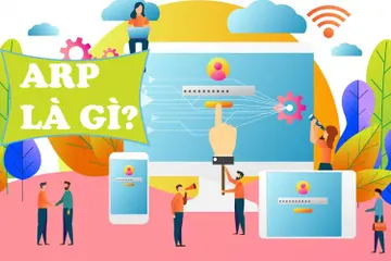 ARP là gì? Mục đích và cách thức hoạt động của ARP