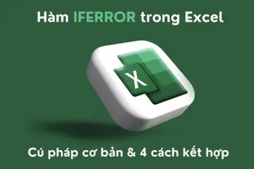 Hàm IFERROR trong Excel: Cú pháp cơ bản và cách sử dụng hiệu quả