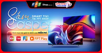 Mua Tivi Casper tại FPT Shop, nhận gói TV360, FPT Play và Galaxy Play miễn phí