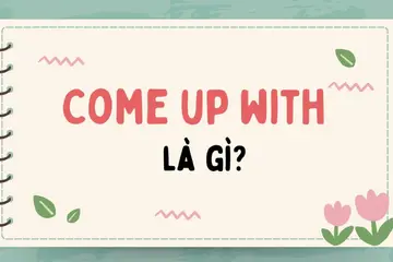 Come up with là gì? Cách dùng và ví dụ giúp bạn tự tin giao tiếp