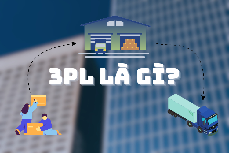 Giải mã 3PL là gì: Chìa khóa tối ưu hóa hậu cần cho doanh nghiệp vừa và nhỏ