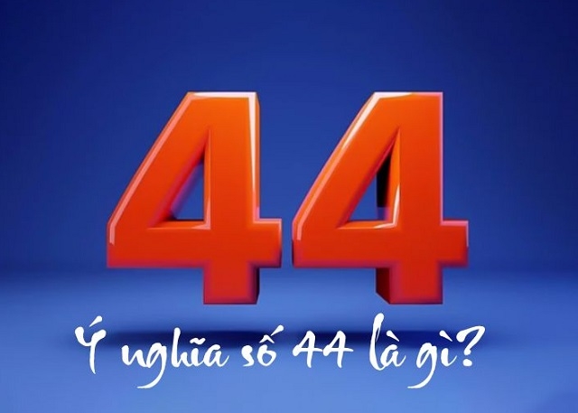 44 nghĩa là gì? Khám phá ý nghĩa số 44 trong phong thủy, tình yêu