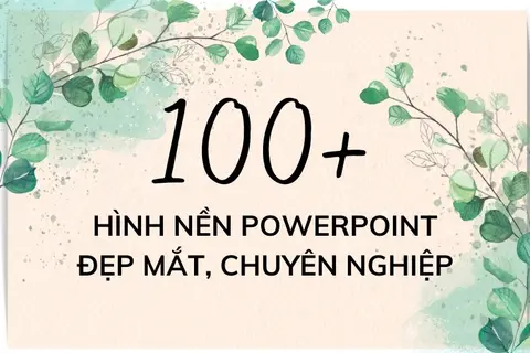 Tổng hợp 100+ hình nền PowerPoint đẹp mắt, chuyên nghiệp