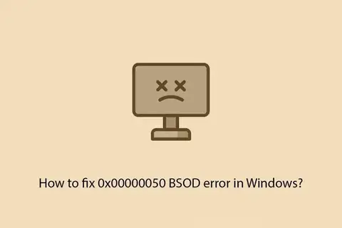 Lỗi 0x00000050 là gì? Nguyên nhân và cách sửa lỗi này trên Windows