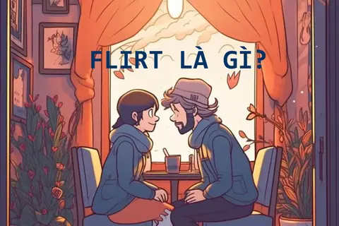 Flirt là gì? Dấu hiệu nhận biết người khác đang flirt bạn