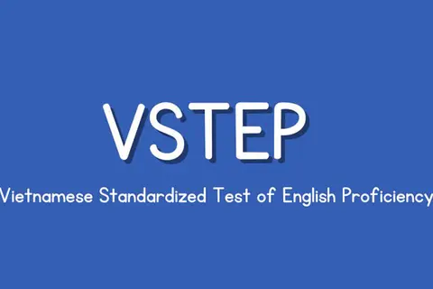 VSTEP là gì? Những điều cần biết về kỳ thi tiếng Anh chuẩn hóa