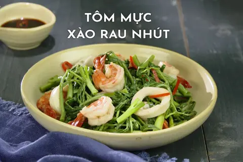 Cách làm tôm mực xào rau nhút siêu ngon tại nhà mà bạn nên thử