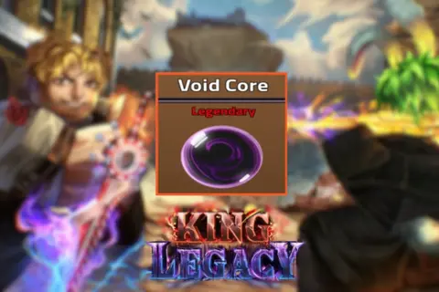 Void Core trong King Legacy là gì? Hướng dẫn cách thu thập