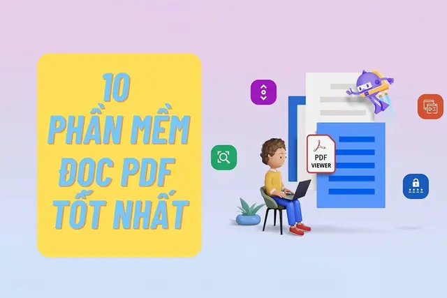 Tổng hợp 10 phần mềm đọc PDF tốt nhất cho máy tính Windows và Mac