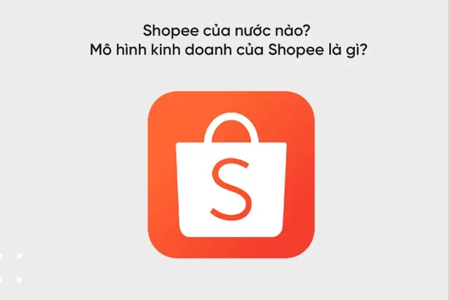 Shopee của nước nào? Những điều có thể bạn chưa biết về Shopee