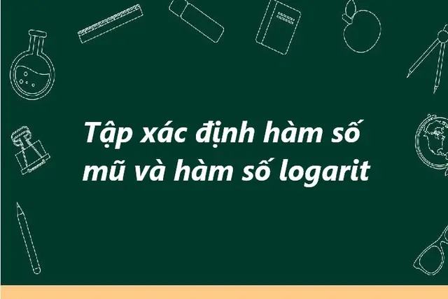 Hướng dẫn cách tìm tập xác định hàm số mũ, hàm số logarit