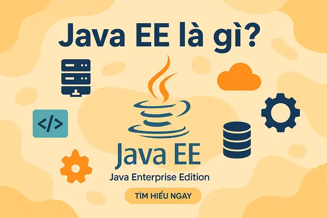 Java EE: Nền tảng toàn diện cho phát triển ứng dụng doanh nghiệp quy mô lớn