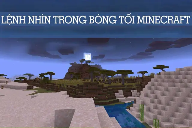 Dùng lệnh nhìn trong bóng tối Minecraft để quan sát mọi thứ rõ ràng hơn