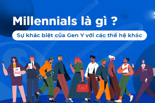 Millennials là gì? Millennials có gì khác so với Gen X, Gen Z?