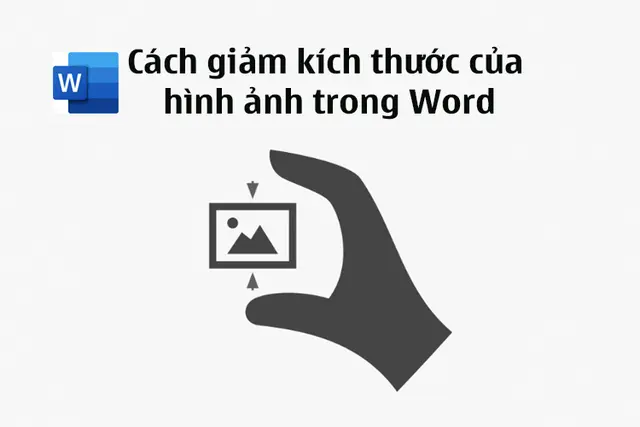 Tổng hợp 2 cách giảm kích thước hình ảnh trong Word nên biết