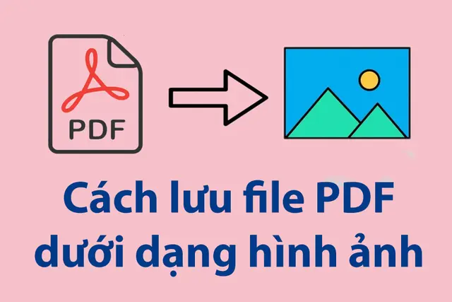 Cách lưu file PDF dưới dạng hình ảnh không cần tải phần mềm