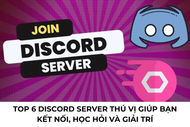 Top 6 Discord server thú vị giúp bạn kết nối, học hỏi và giải trí