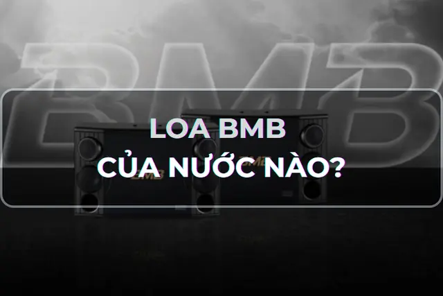 Loa BMB của nước nào? Thông tin về thương hiệu âm thanh chất lượng hàng ...