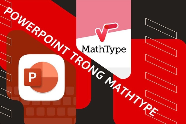 Thêm MathType trong PowerPoint dễ dàng, chuyên nghiệp nhất