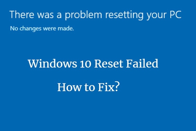 Lỗi không reset được Win 10 - Nguyên nhân và giải pháp