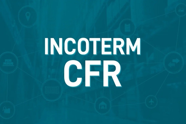 CFR là gì? Tìm hiểu chi tiết và điều kiện CFR theo Incoterms mới