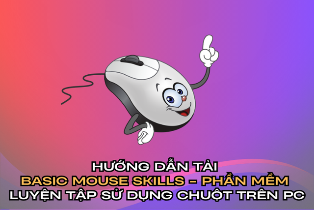 Cách tải Basic Mouse Skills - Phần mềm luyện tập sử dụng chuột