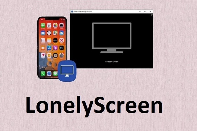Tải Lonelyscreen: Phần mềm phản chiếu nội dung lên PC, laptop