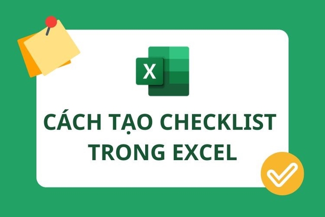 Cách tạo checklist trong Excel theo dõi công việc đơn giản