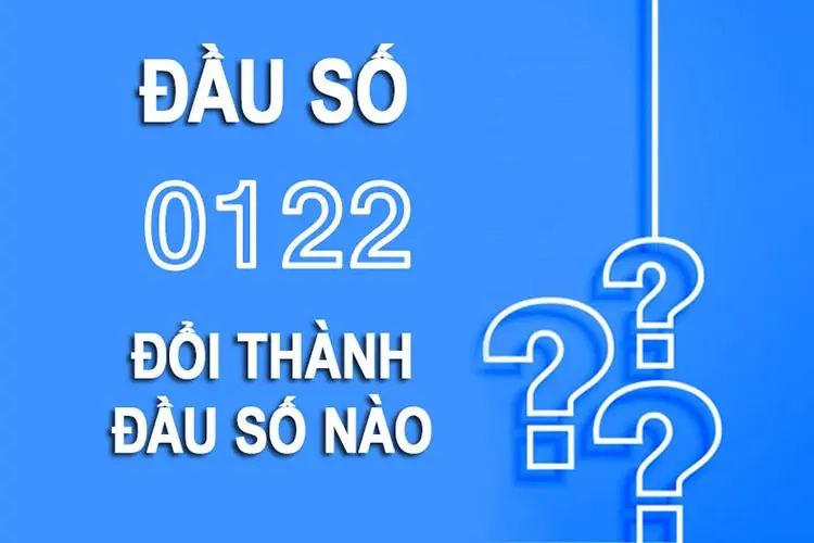 Đầu số 0122 đổi thành gì? Thuộc nhà mạng nào và ý nghĩa ra sao?