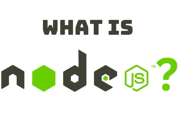 Node.js là gì? Những ứng dụng phổ biến hiện nay của Node.js