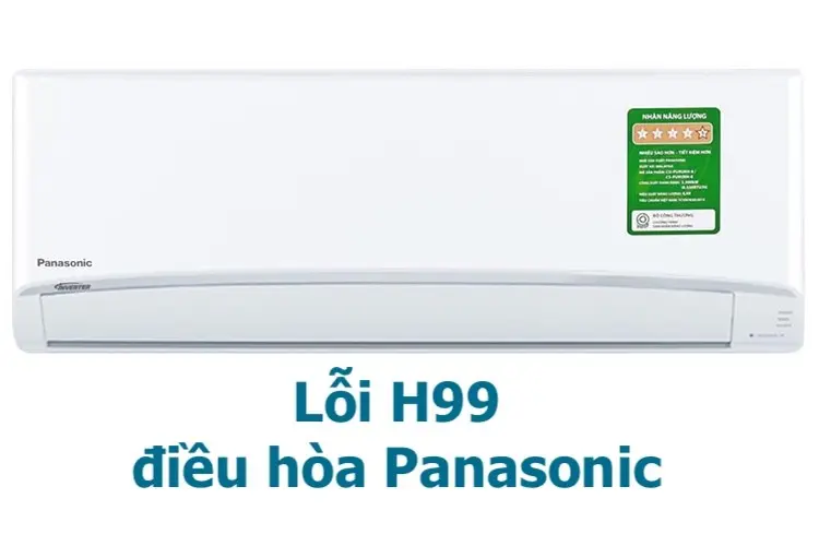 Lỗi H99 điều hòa Panasonic là lỗi gì? Cách kiểm tra và khắc phục
