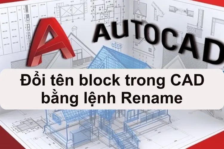 Hướng dẫn đổi tên block trong CAD bằng lệnh Rename