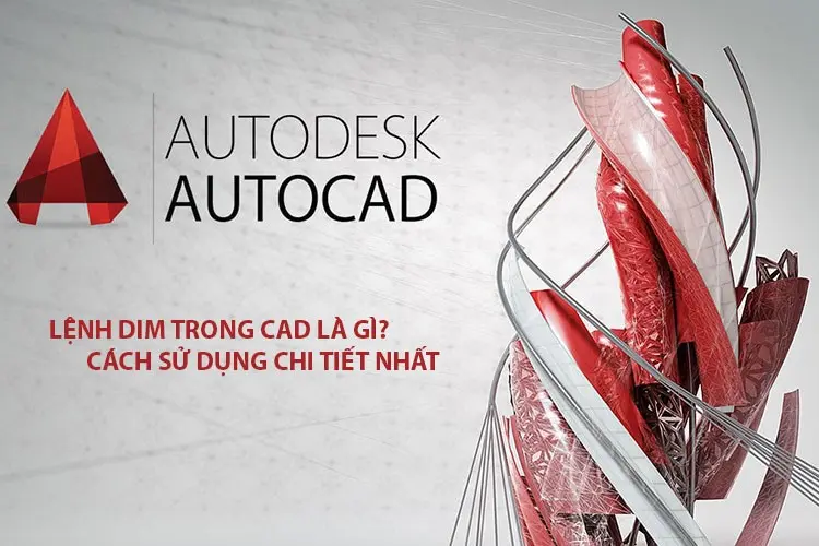 Lệnh DIM trong AutoCAD là gì? Cách sử dụng chi tiết nhất