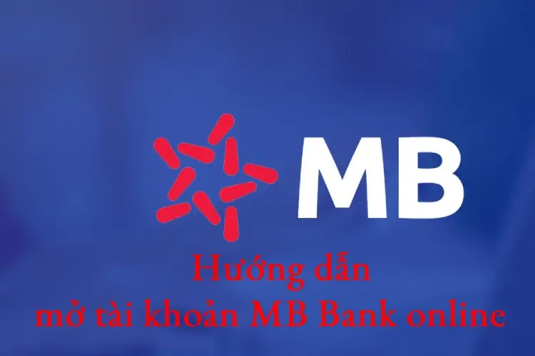 Hướng dẫn cách mở tài khoản MB Bank online nhanh chóng