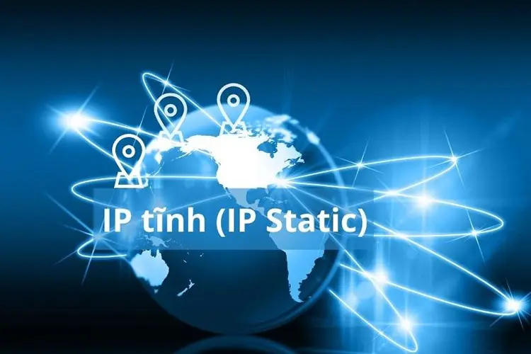 IP tĩnh là gì? Cách cài đặt địa chỉ IP tĩnh trên máy tính, laptop