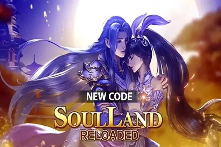 Bật mí code Soul Land Reloaded cơ hội nhận quà cho game thủ