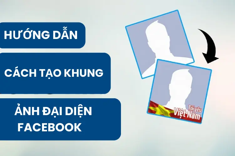 Cách tạo khung ảnh đại diện Facebook đơn giản với vài thao tác