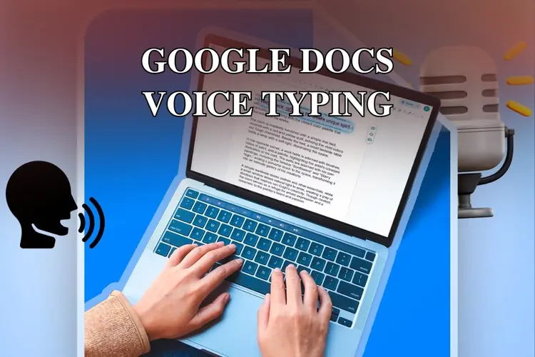 Google Docs voice typing: Công cụ nhập liệu bằng giọng nói