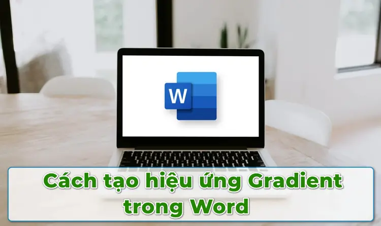 Cách tạo hiệu ứng Gradient trong Word để tăng điểm nhấn văn bản