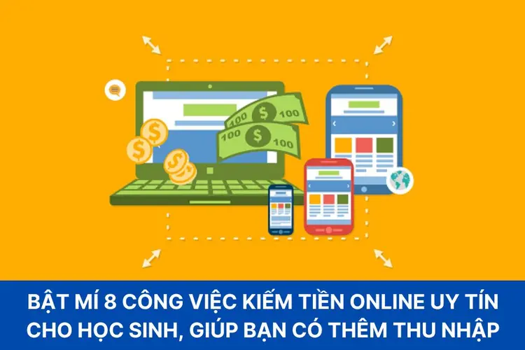 Bật mí top 8 công việc kiếm tiền online uy tín cho học sinh