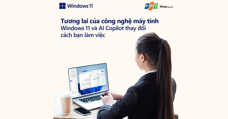 Tương Lai Của Công Nghệ Máy Tính - Windows 11 Và AI Copilot Thay Đổi Cách Bạn Làm Việc