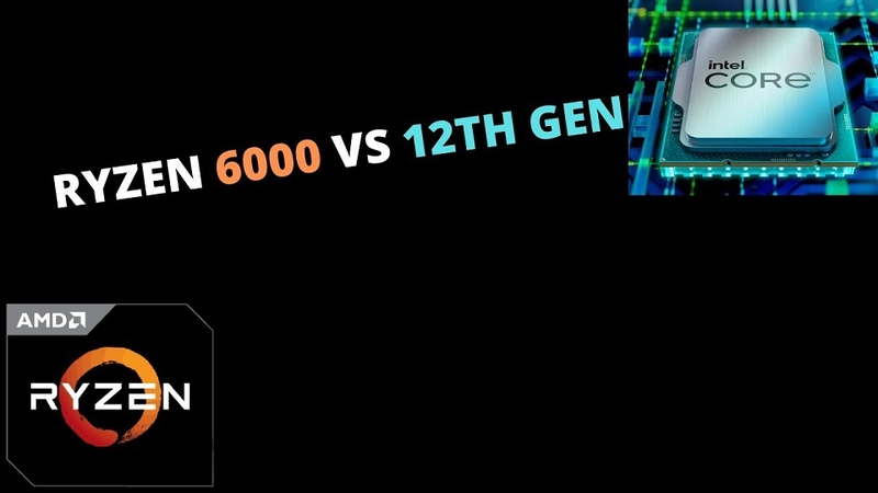 Ryzen 6000 Series có gì mới? So sánh hiệu năng với Intel Gen 12