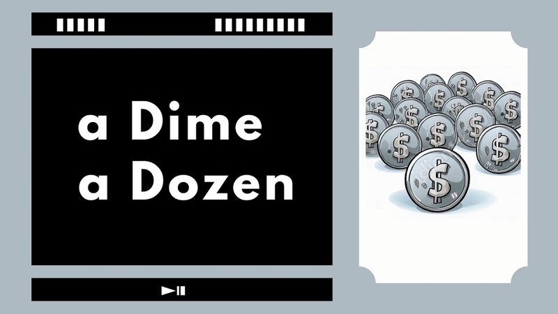 A dime a dozen là gì? Ý nghĩa, nguồn gốc và cách dùng chuẩn xác