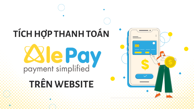 AlePay là gì? Giải pháp thanh toán an toàn từ Nganluong.vn, chuyên dành ...