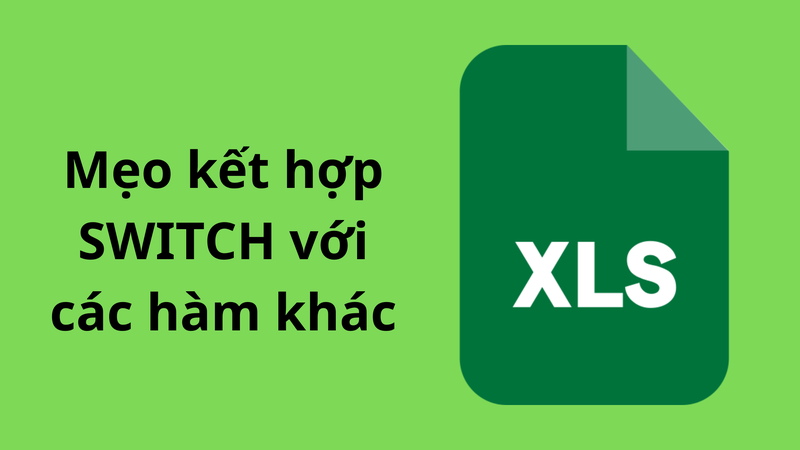 Cách sử dụng hàm SWITCH trong Excel chi tiết và dễ hiểu