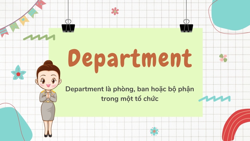 Department là gì? Ý nghĩa, cấu trúc và cách áp dụng trong giao tiếp