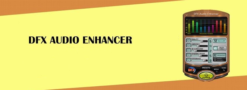 Tải DFX Audio Enhancer: Công cụ cải thiện âm thanh cho máy tính